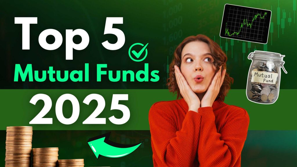 Mutual Funds Investments : Top 5 Mutual Funds 2025 - Comprehensive ...