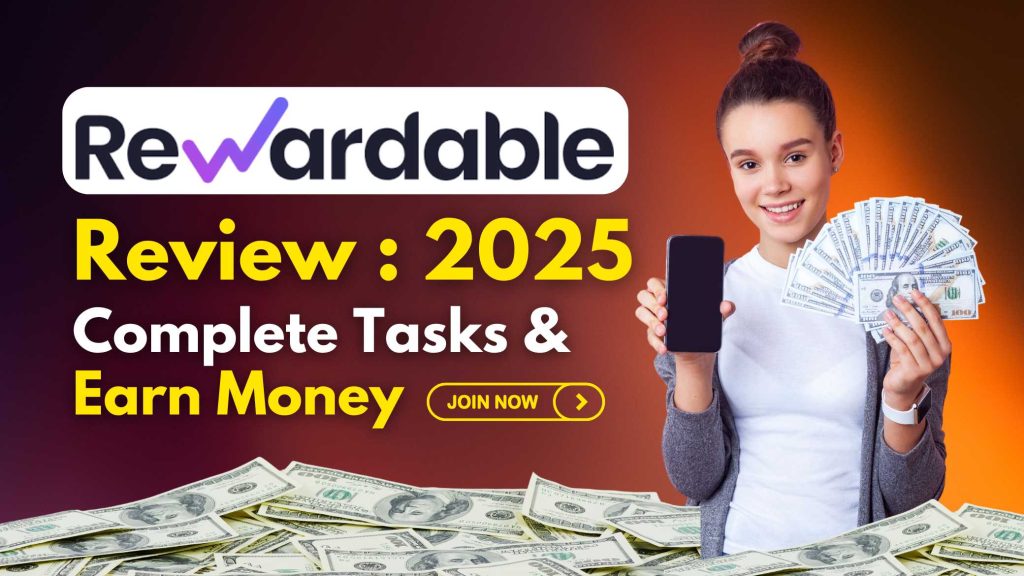 Rewardable Review : Complete Tasks & Earn Money : Comprehensive Guide ...