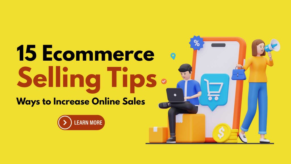 15 Ecommerce Selling Tips: Ways to Increase Online Sales - Vineesh Rohini
