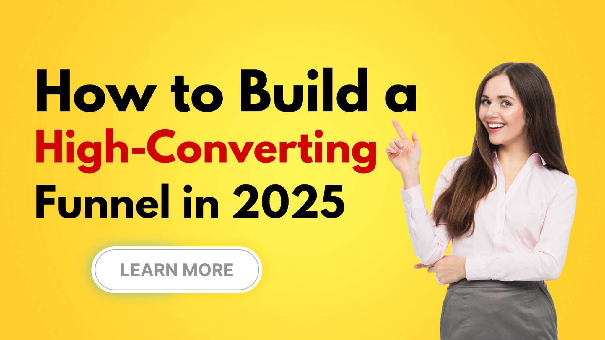 How to Build a High-Converting Funnel in 2025 : Comprehensive Guide - Vineesh Rohini