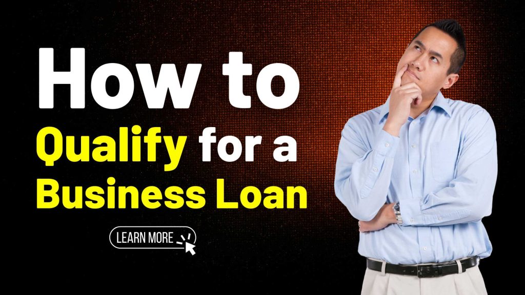 How to Qualify for a Business Loan : Comprehensive Guide 2025 - Vineesh ...