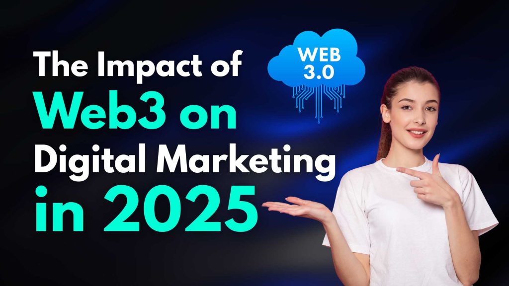 The Impact of Web3 on Digital Marketing in 2025 : Comprehensive Guide - Vineesh Rohini