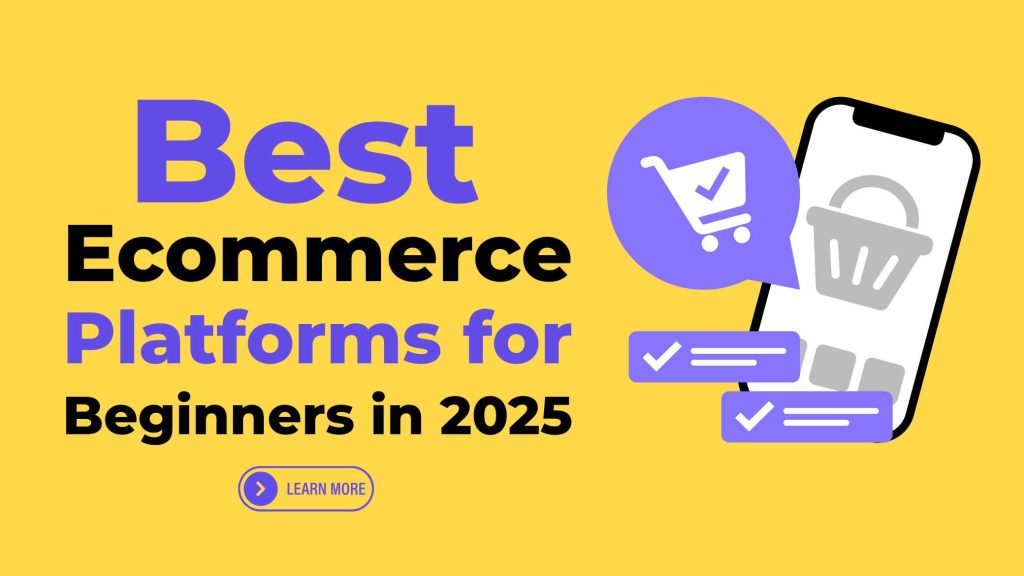 Best Ecommerce Platforms for Beginners in 2025 : Comprehensive Guide - Vineesh Rohini