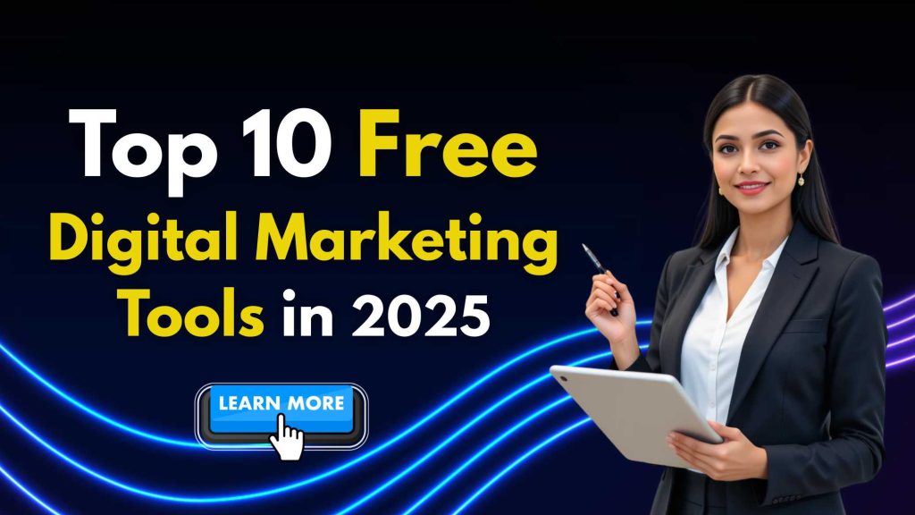 Top 10 Free Digital Marketing Tools in 2025 – A Comprehensive Guide ...