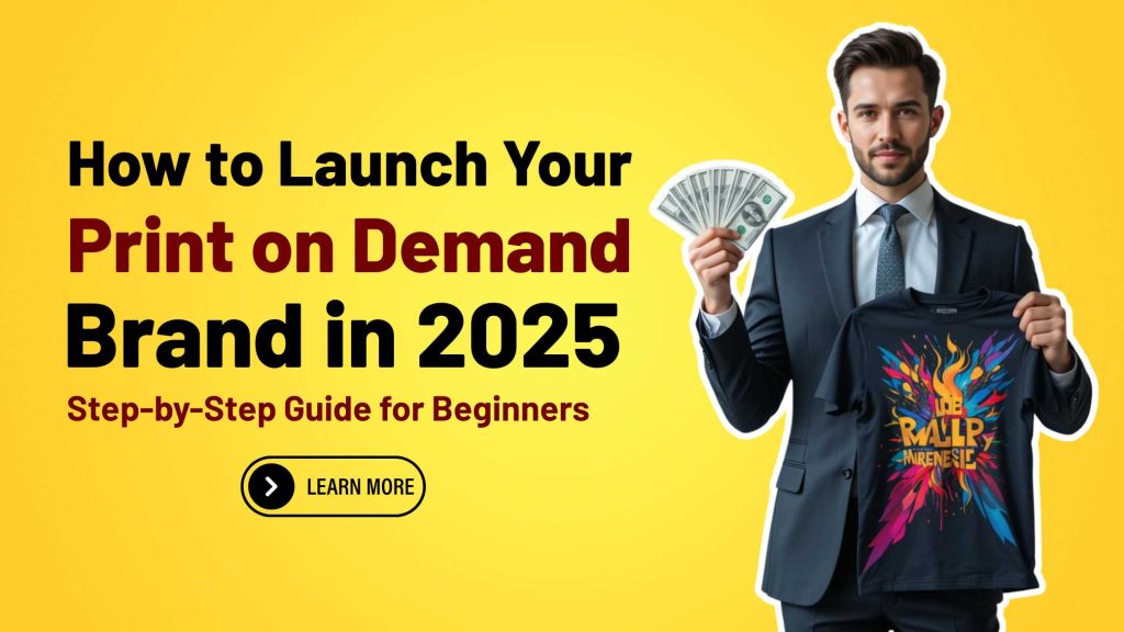 How to Launch Your Print on Demand Brand in 2025 – Step-by-Step Guide ...