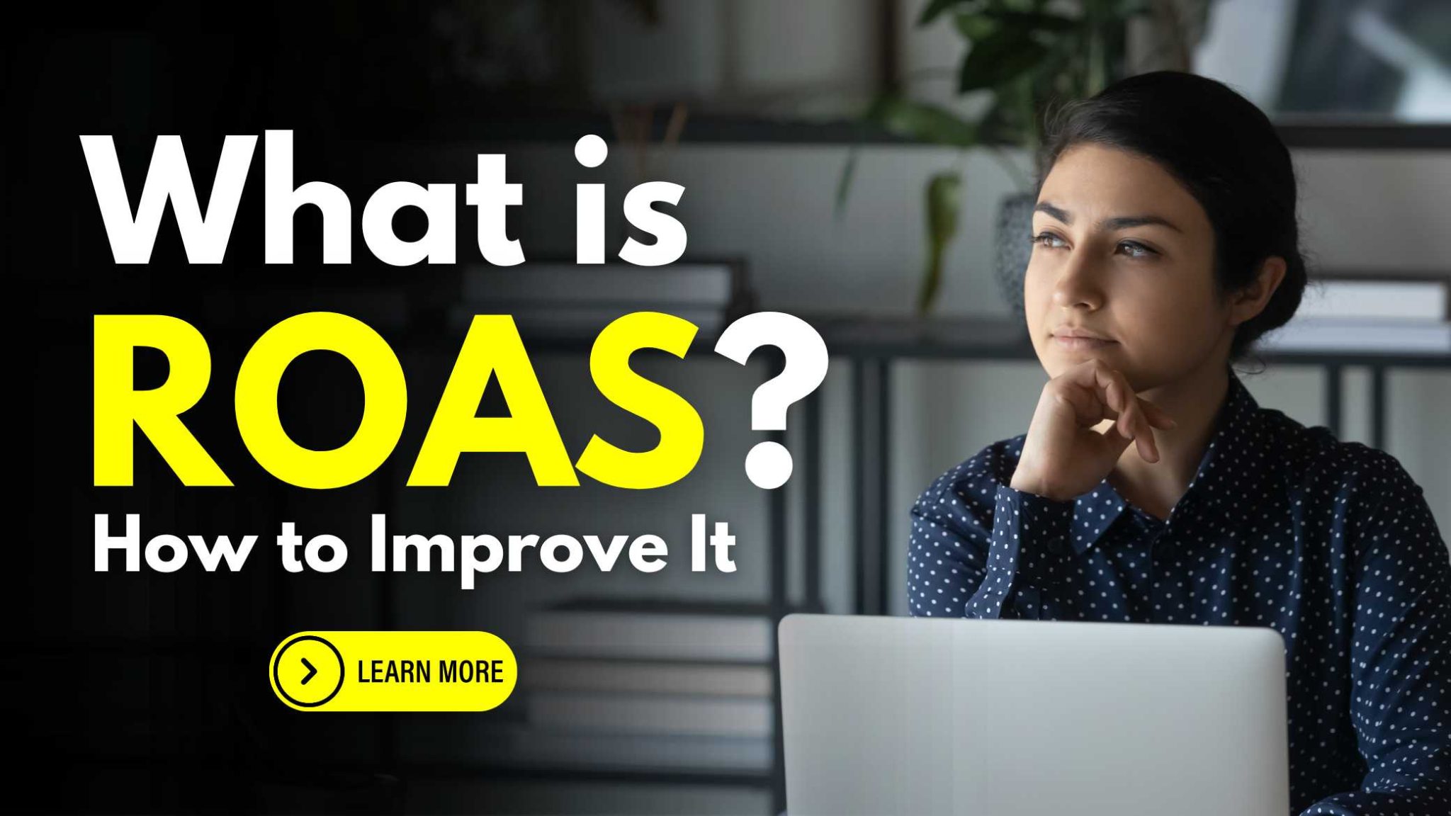 What is ROAS and How to Improve It: Complete Guide for Digital Marketers in 2025 - Vineesh Rohini
