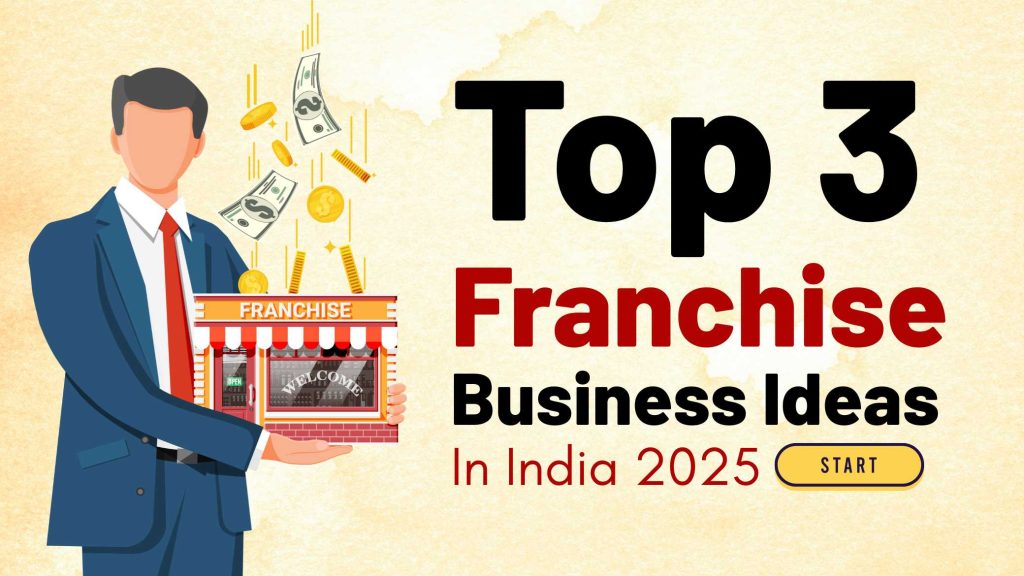 Top 3 Franchise Business Ideas in India 2025 : Comprehensive Guide - Vineesh Rohini