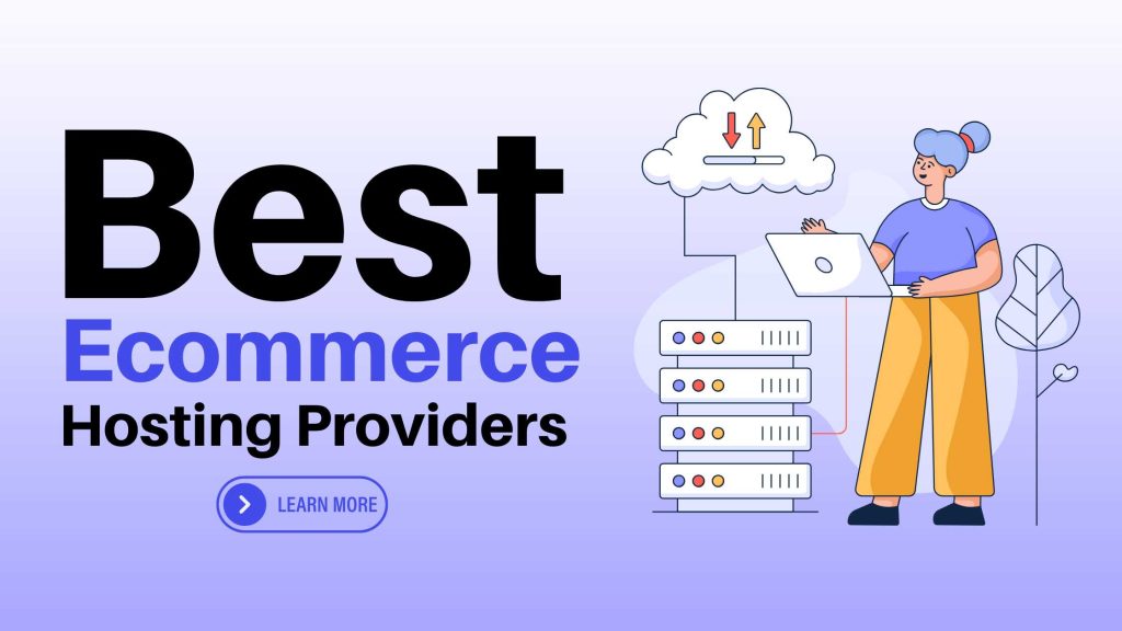 The Best Ecommerce Hosting Providers in 2025 : Comprehensive Guide - Vineesh Rohini
