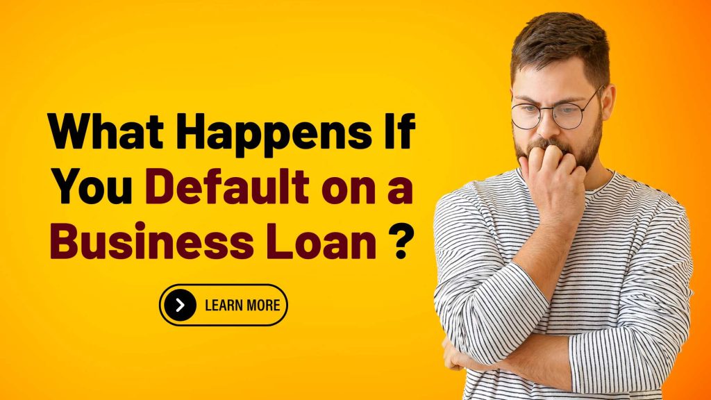 What Happens If You Default on a Business Loan ? : Comprehensive Guide ...