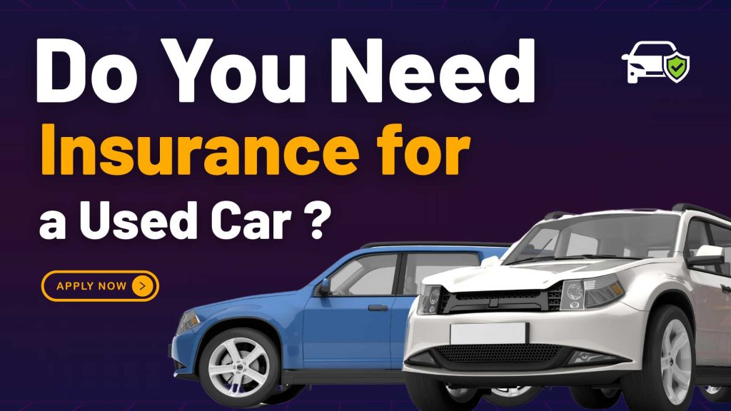 Do You Need Insurance for a Used Car ? : Comprehensive Guide 2025 ...