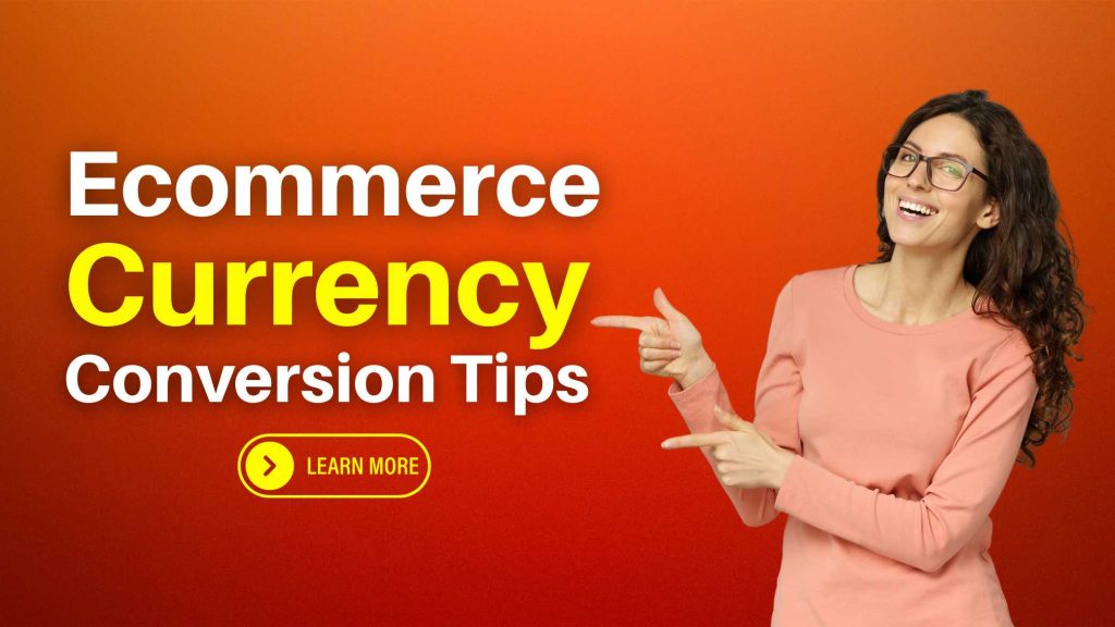 Ecommerce Currency Conversion Tips : Comprehensive Guide 2025 - Vineesh Rohini