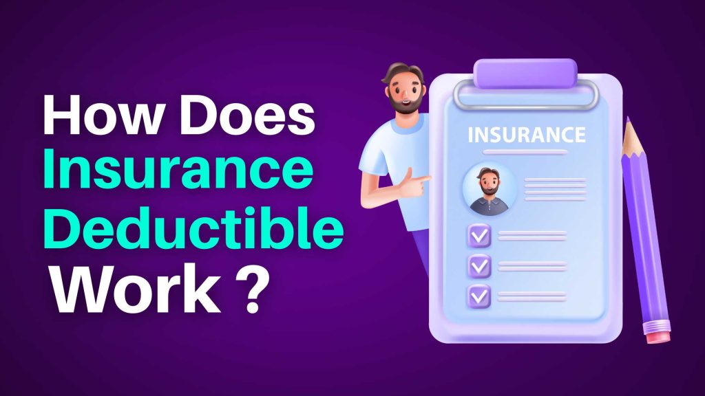 How Does Insurance Deductible Work ? : Comprehensive Guide 2025 ...