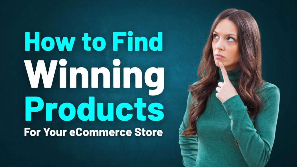 How to Find Winning Products for Your eCommerce Store : Comprehensive ...