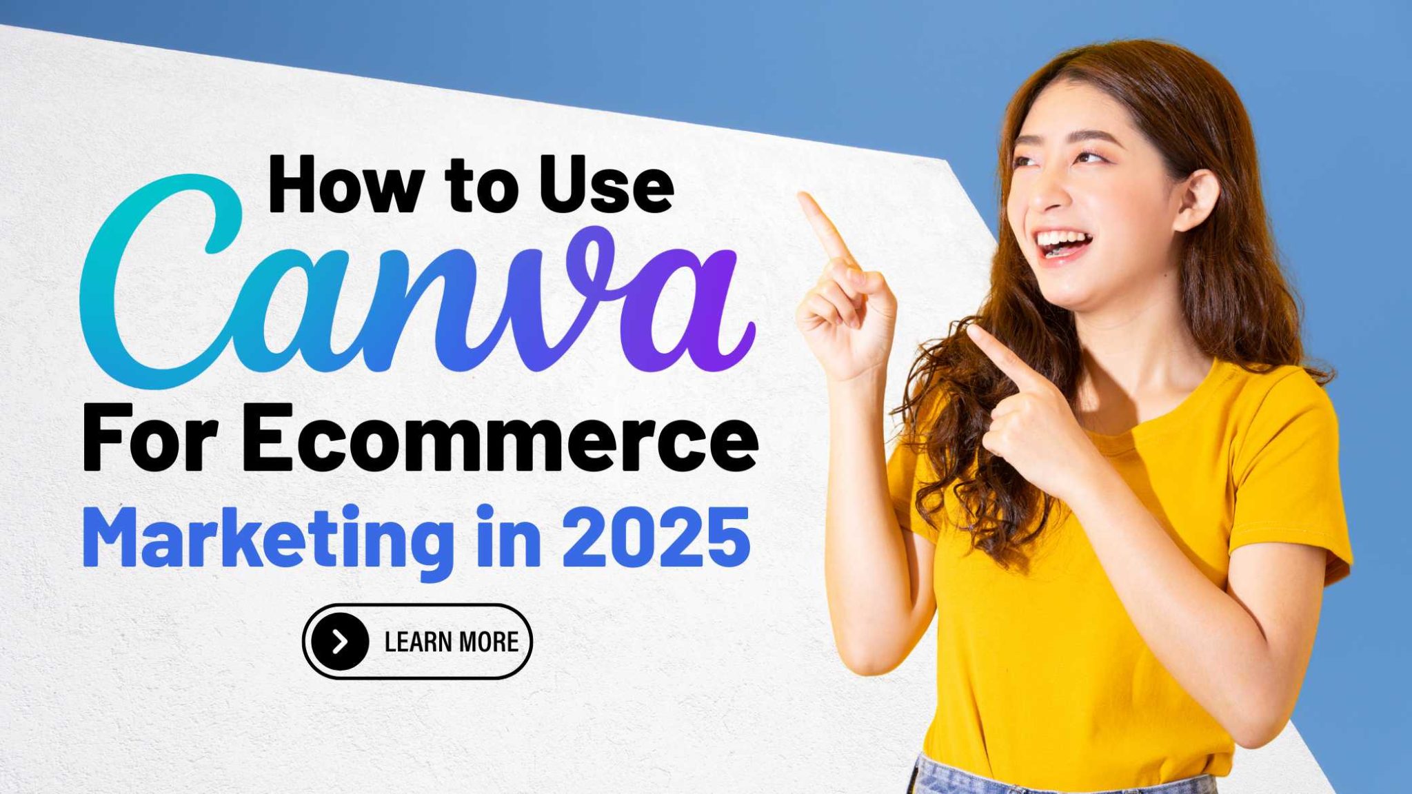 How to Use Canva for Ecommerce Marketing in 2025 : Comprehensive Guide - Vineesh Rohini