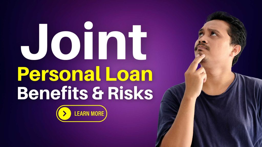 Joint Personal Loan : Benefits & Risks - Comprehensive Guide 2025 - Vineesh Rohini