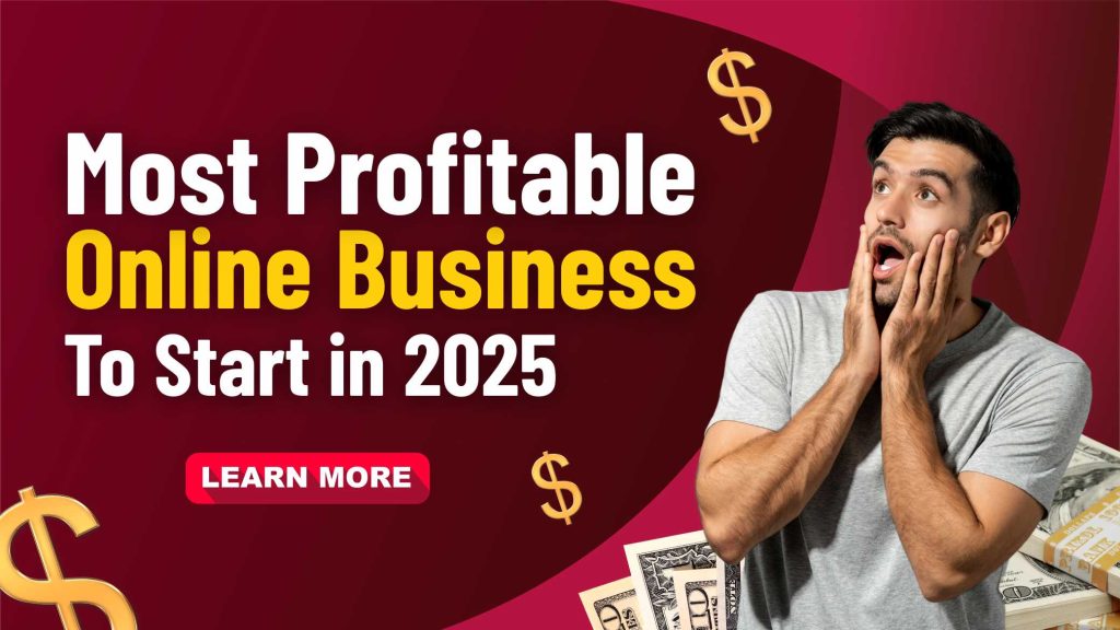 Most Profitable Online Business to Start in 2025 – A Comprehensive ...