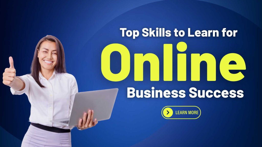 Top Skills to Learn for Online Business Success : Comprehensive Guide ...
