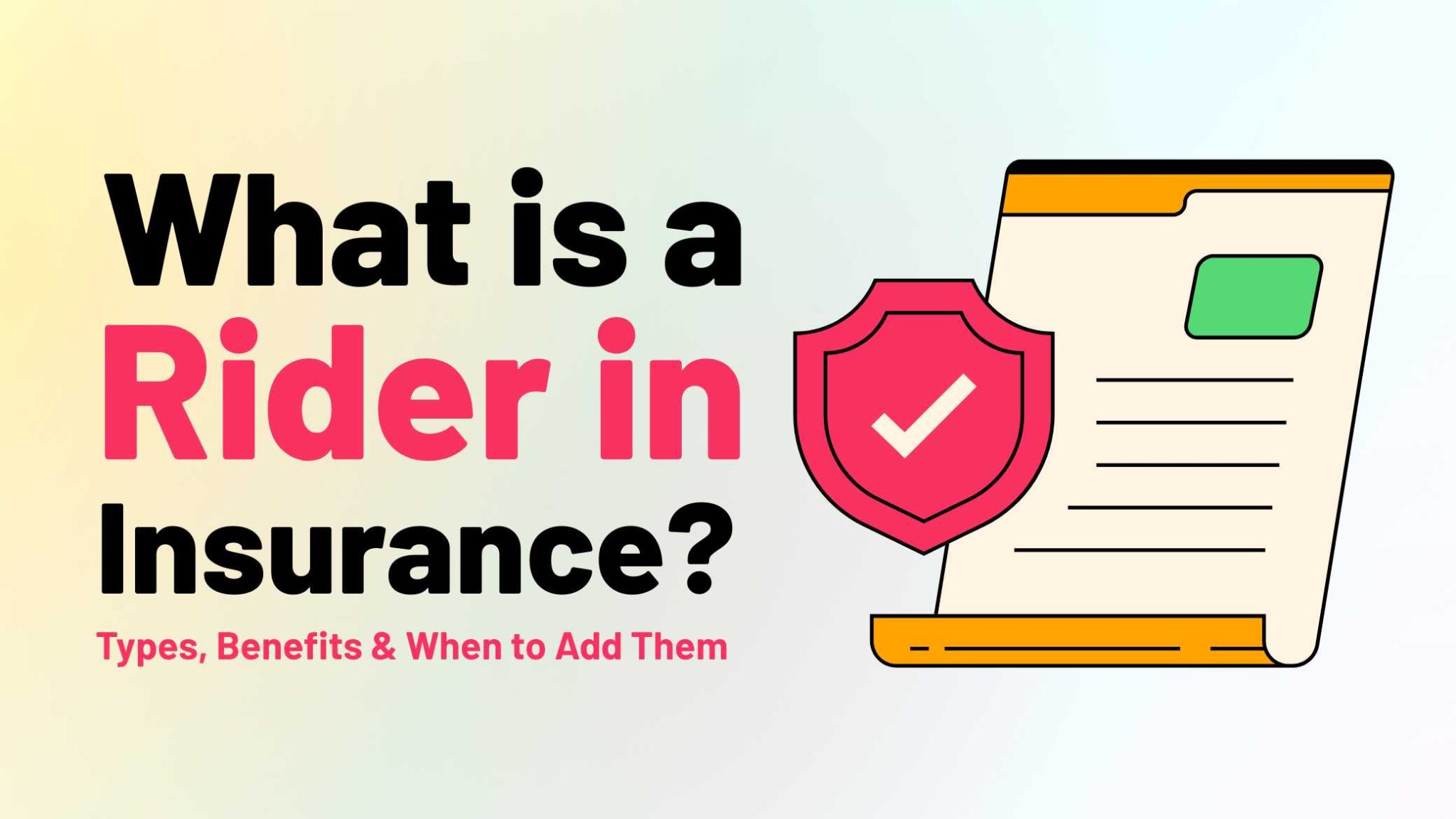What is a Rider in Insurance? Types, Benefits & When to Add Them ...