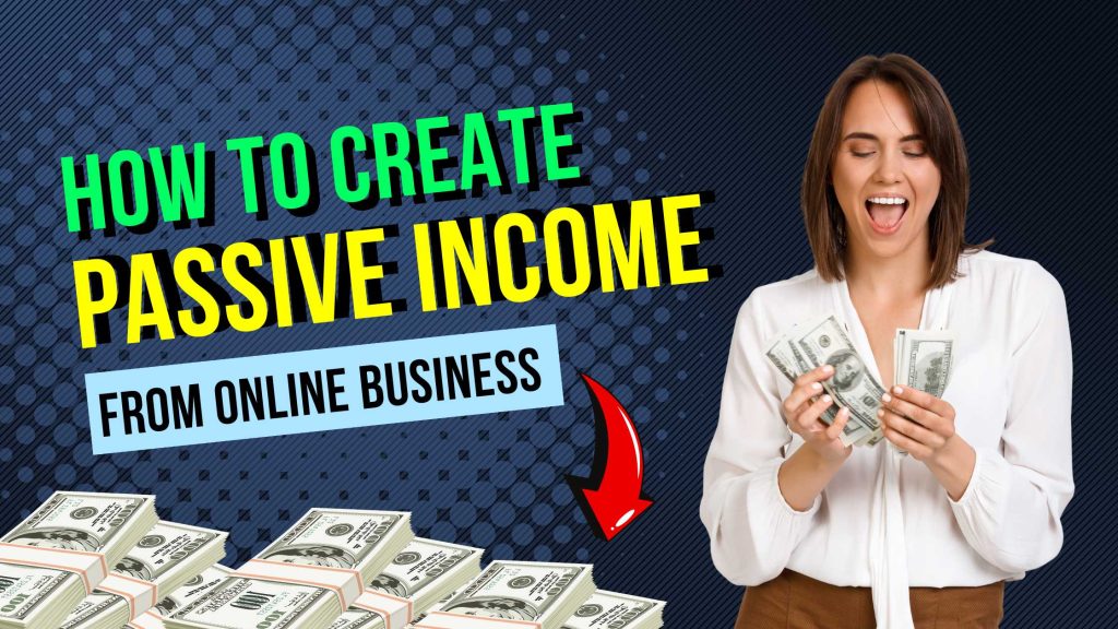 How to Create Passive Income from Online Business – Complete Guide 2025 - Vineesh Rohini