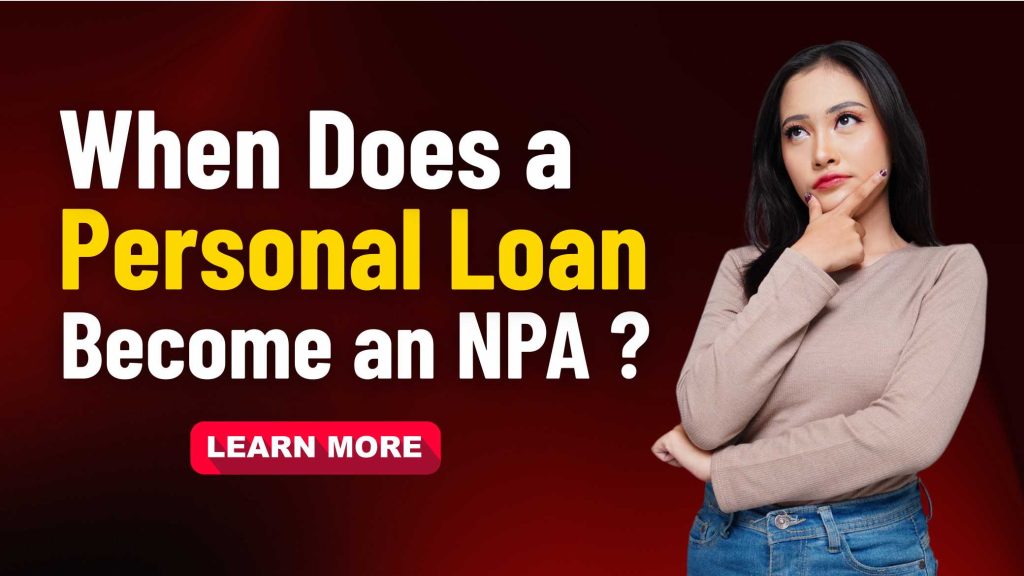 When Does a Personal Loan Become an NPA? - Comprehensive Guide for ...