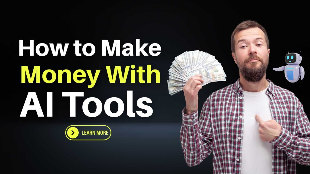 How to Make Money With AI Tools : Comprehensive Guide 2025 - Vineesh Rohini