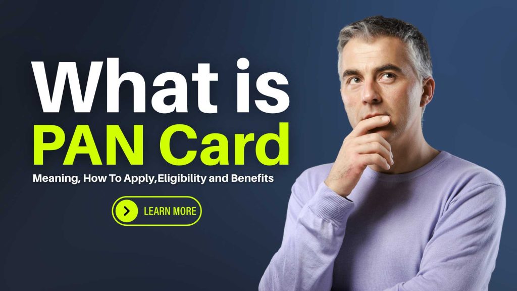 What is PAN Card - Meaning, How To Apply, Eligibility and Benefits ...