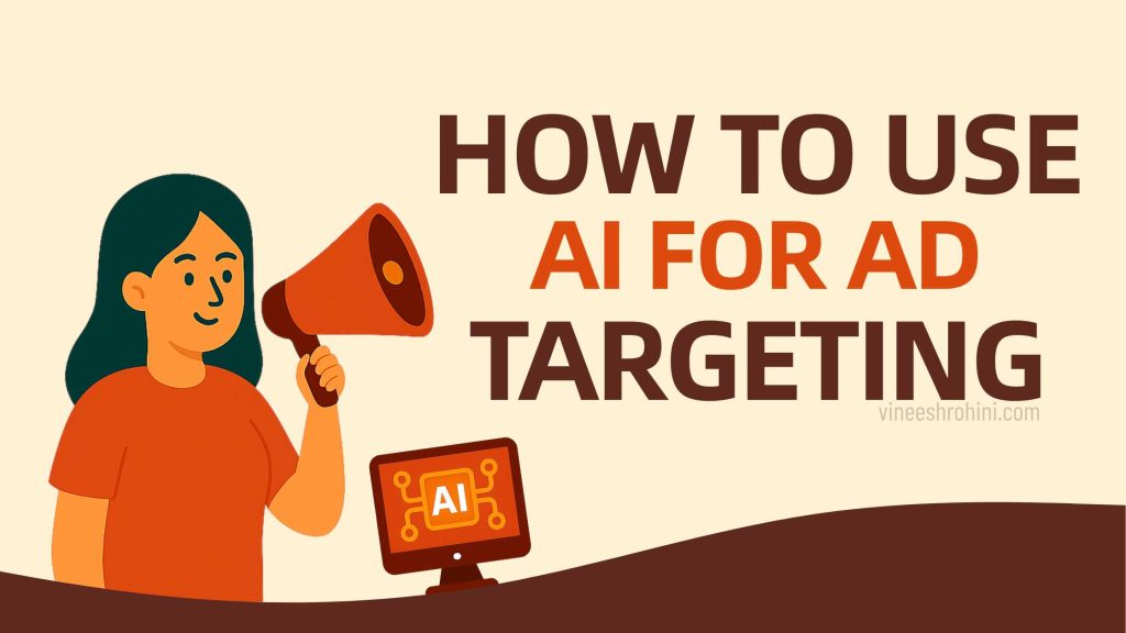 How to Use AI for Ad Targeting ? : Comprehensive Guide 2025 - Vineesh ...