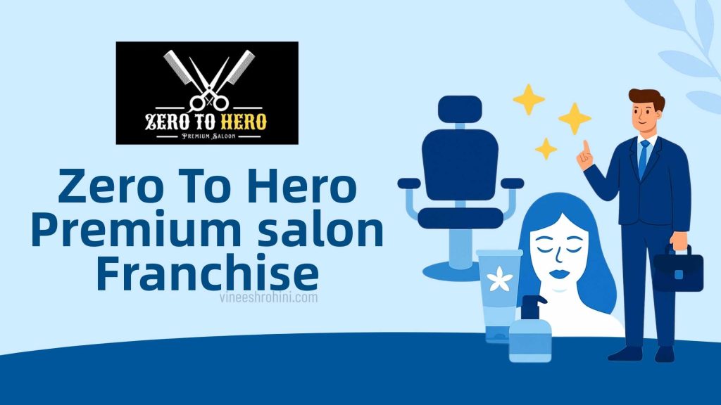 Start Your Own Zero to Hero Premium Salon Franchise : Comprehensive ...